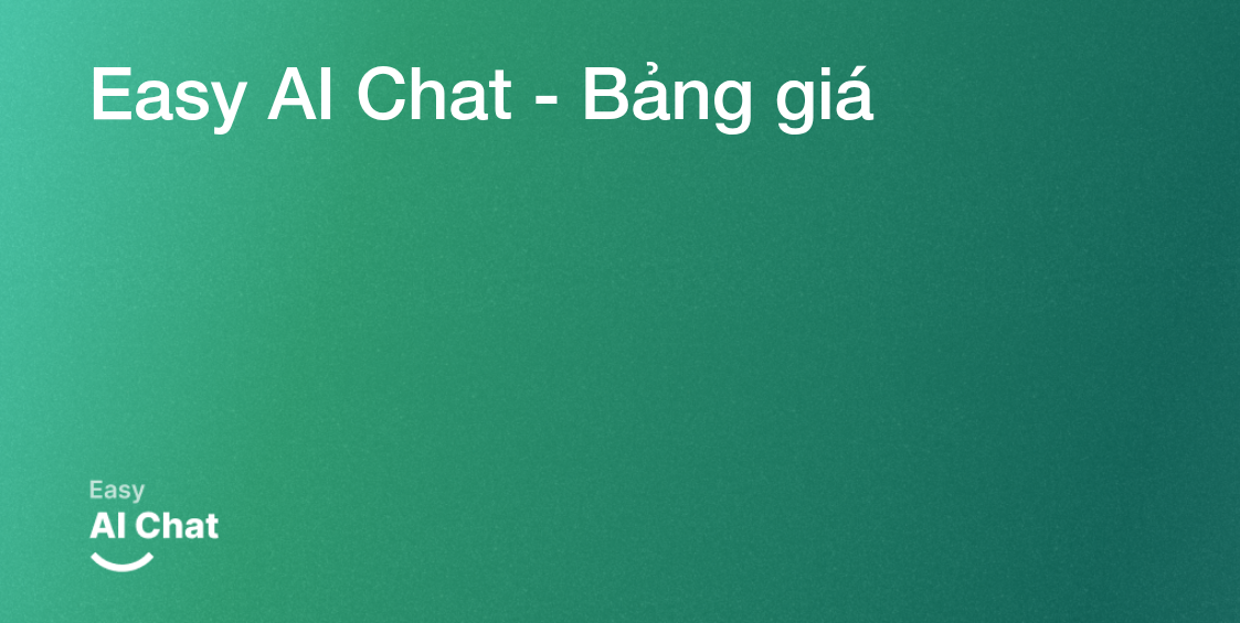 Easy AI Chat - Bảng giá